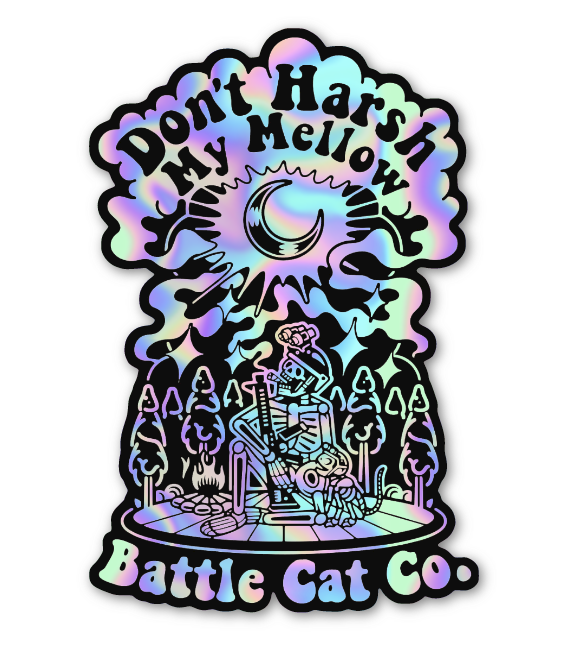 Don't Harsh My Mellow Holographic - Sticker – Battle Cat Co.